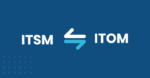 ITAM vs. ITSM vs. ITOM: Understanding the Key Differences