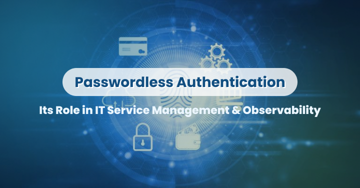 Passwordless Authentication in ITSM & Observability